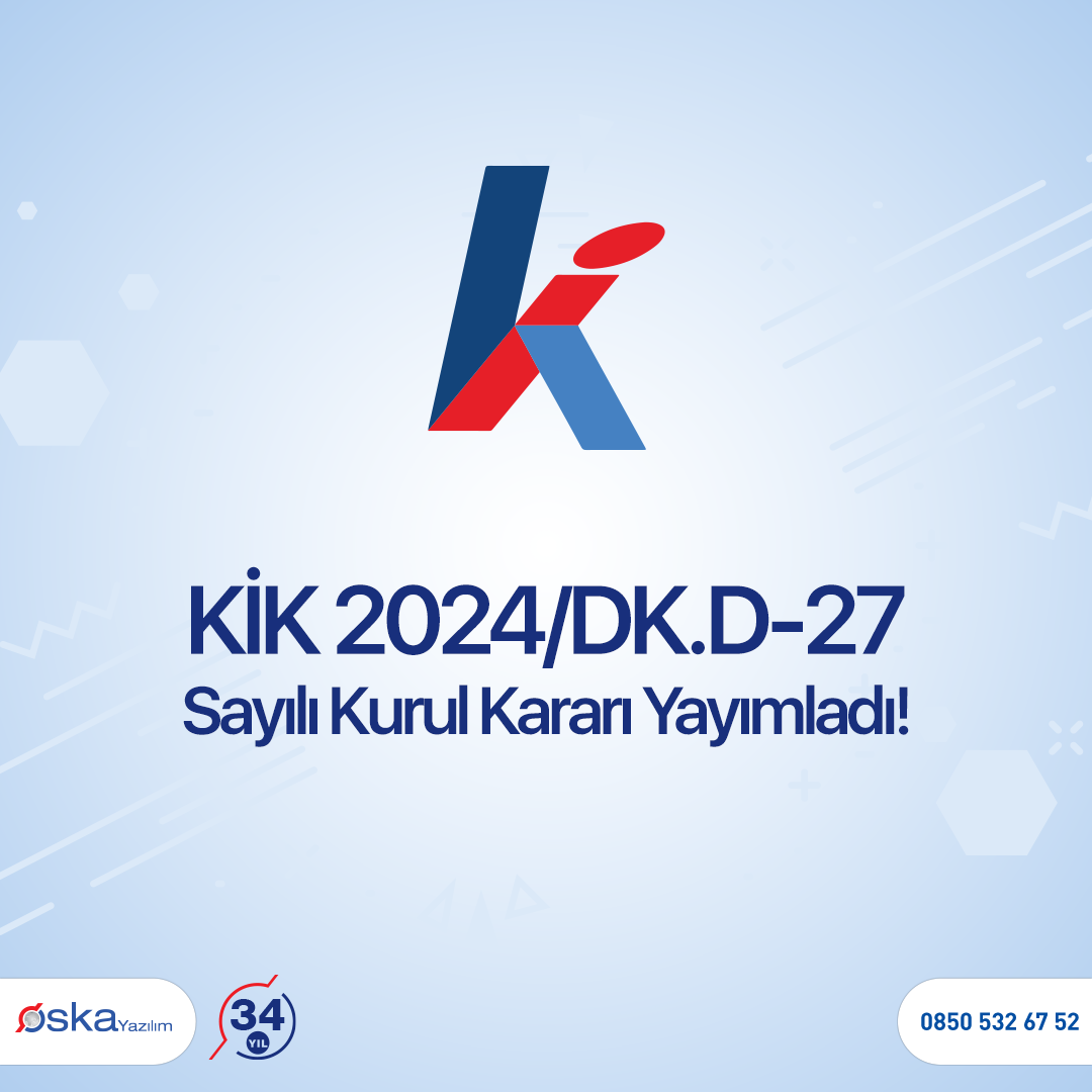 KİK 2024/DK.D-27 Sayılı Kurul Kararı Yayımladı! - Oska Yazılım
